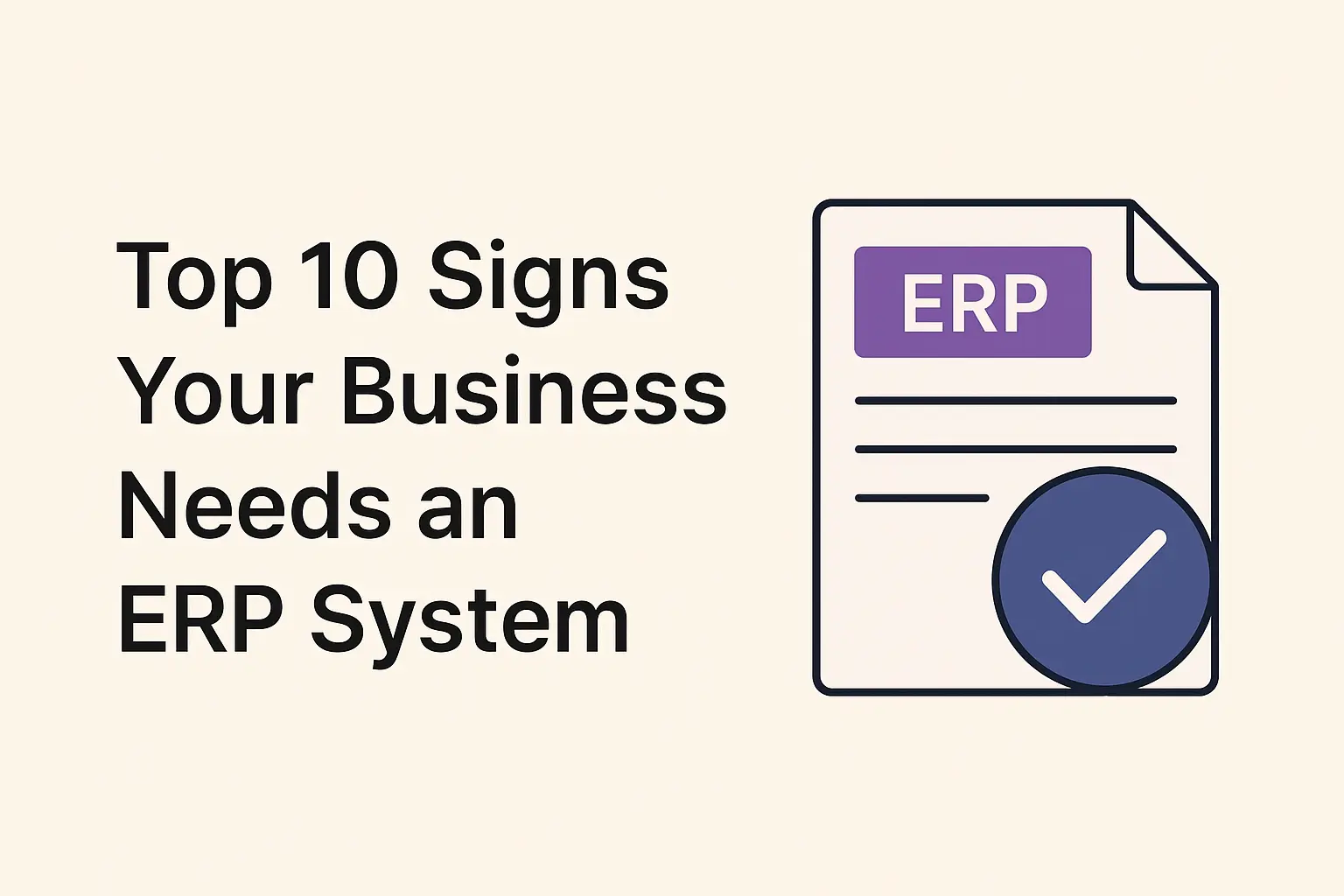 Top 10 Signs Your Business Needs an ERP System